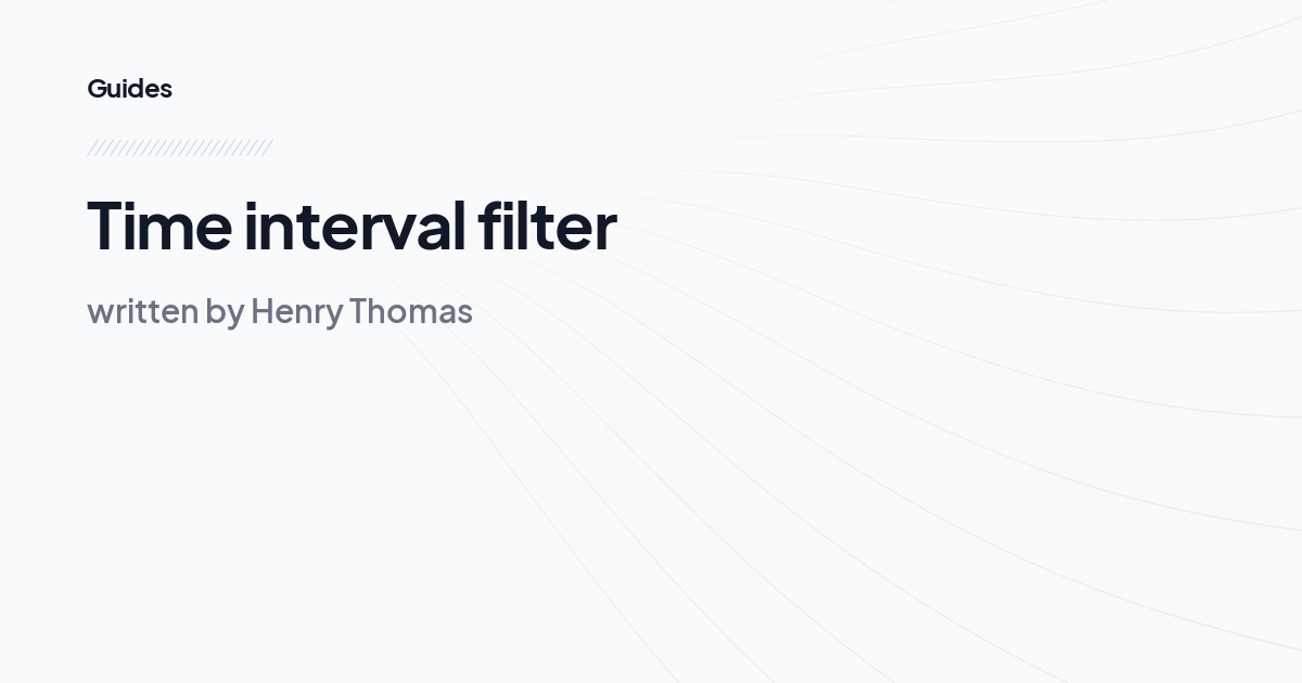 Time interval filter: Everything you need to know