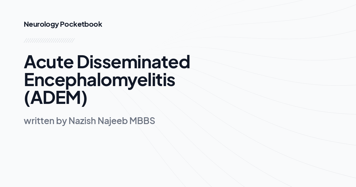 Acute Disseminated Encephalomyelitis (ADEM)