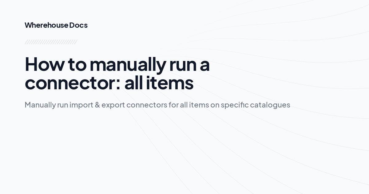 How to manually run a connector: all items