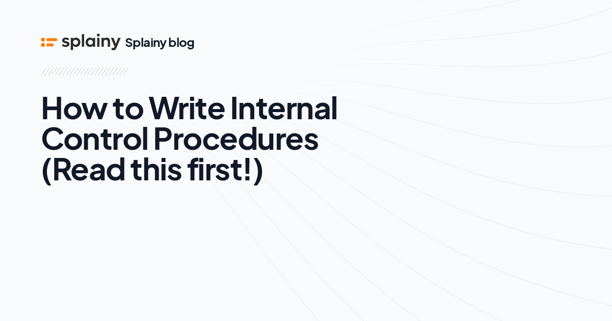 How to Write Internal Control Procedures (Read this first!)