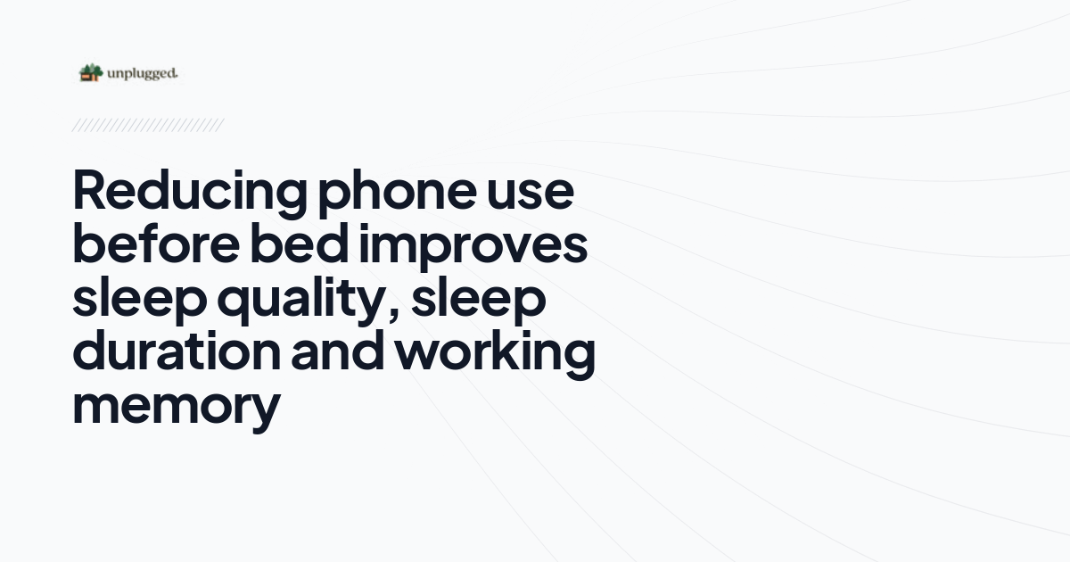 Reducing Phone Use Before Bed Improves Sleep Quality Sleep Duration