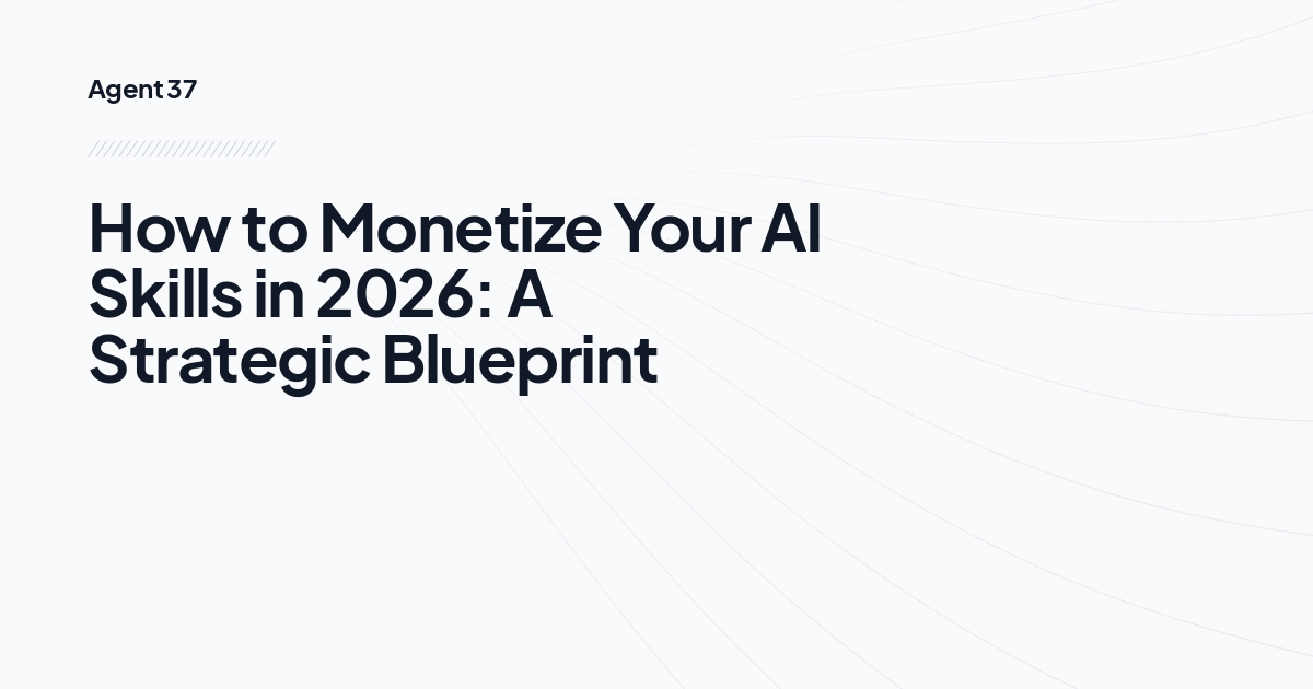 How to Monetize Your AI Skills in 2026: A Strategic Blueprint