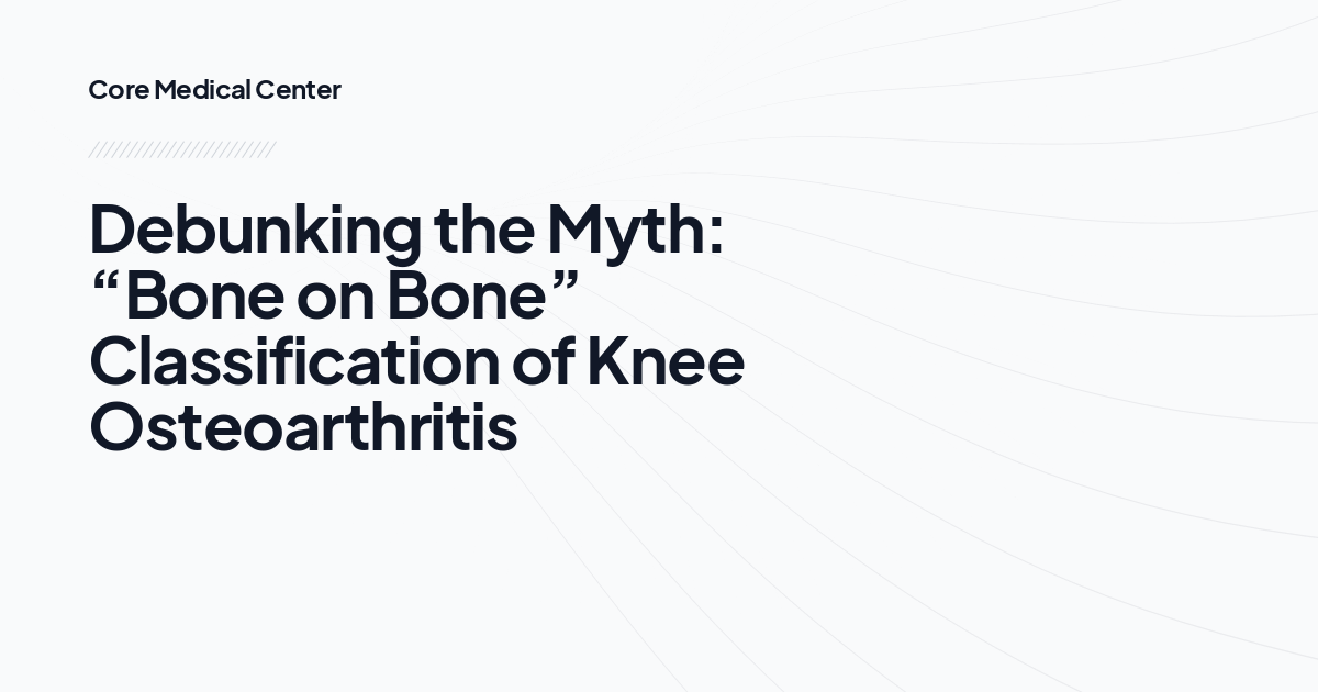 Debunking the Myth: “Bone on Bone” Classification of Knee Osteoarthritis