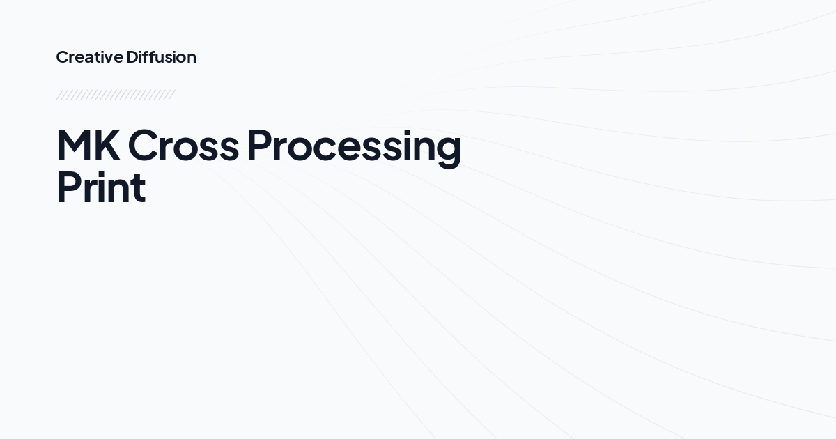 MK Cross Processing Print