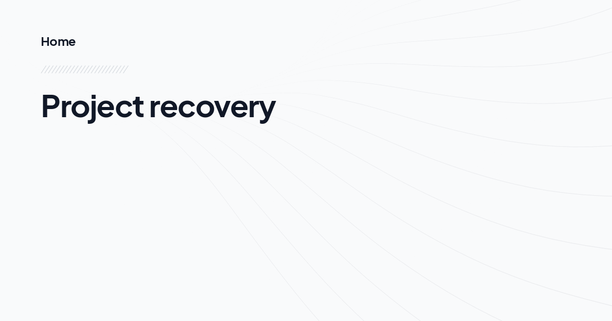 Project recovery