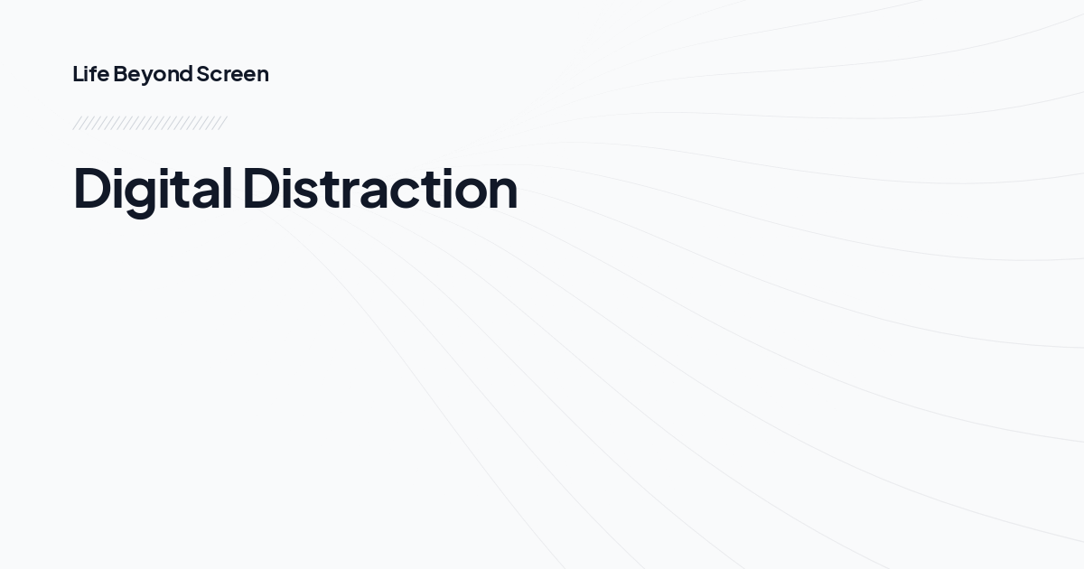 Digital Distraction