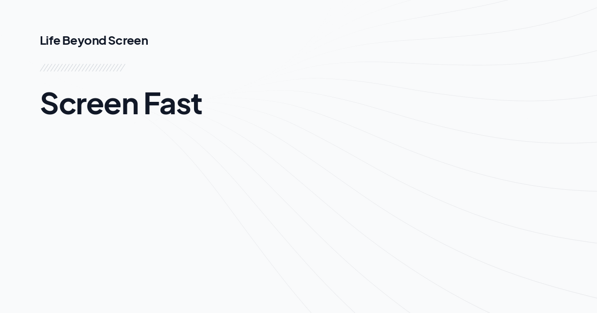 Screen Fast