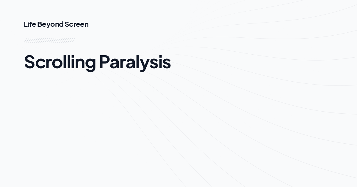 Scrolling Paralysis