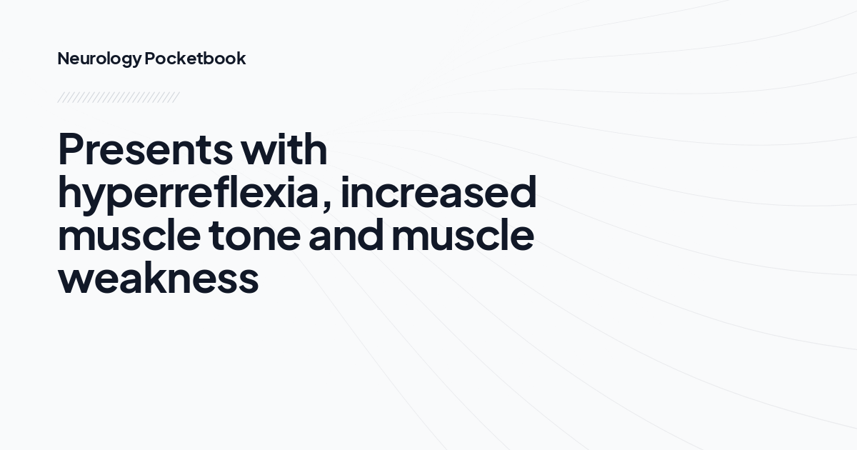 Presents with hyperreflexia, increased muscle tone and muscle weakness