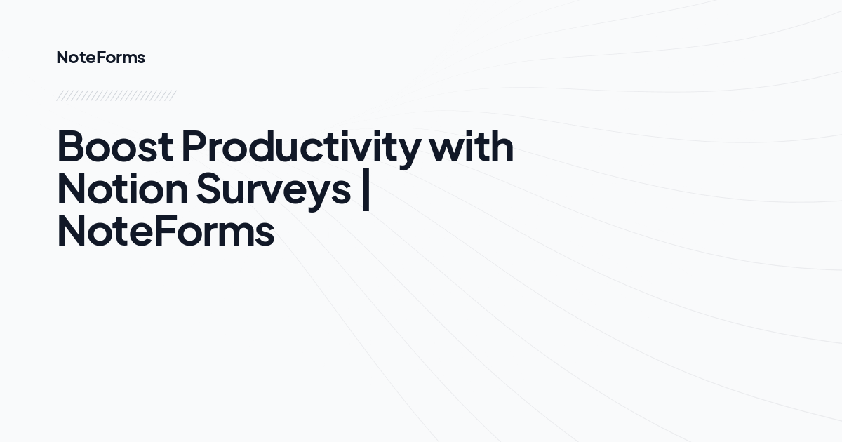 Boost Productivity with Notion Surveys | NoteForms
