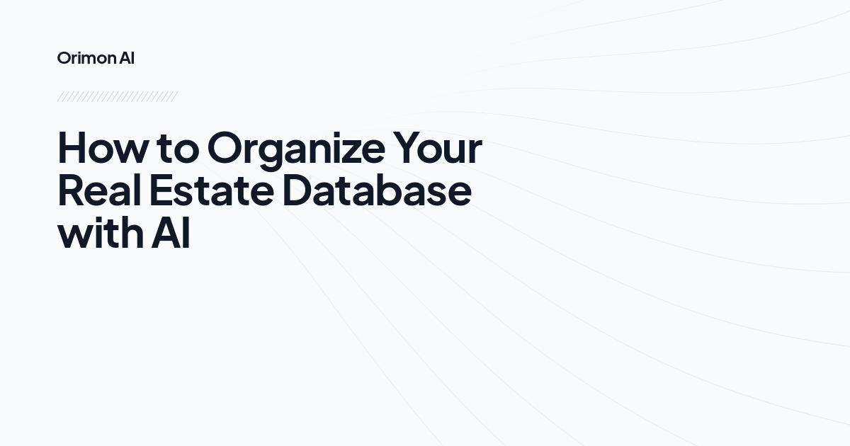 How to Organize Your Real Estate Database with AI | Orimon AI