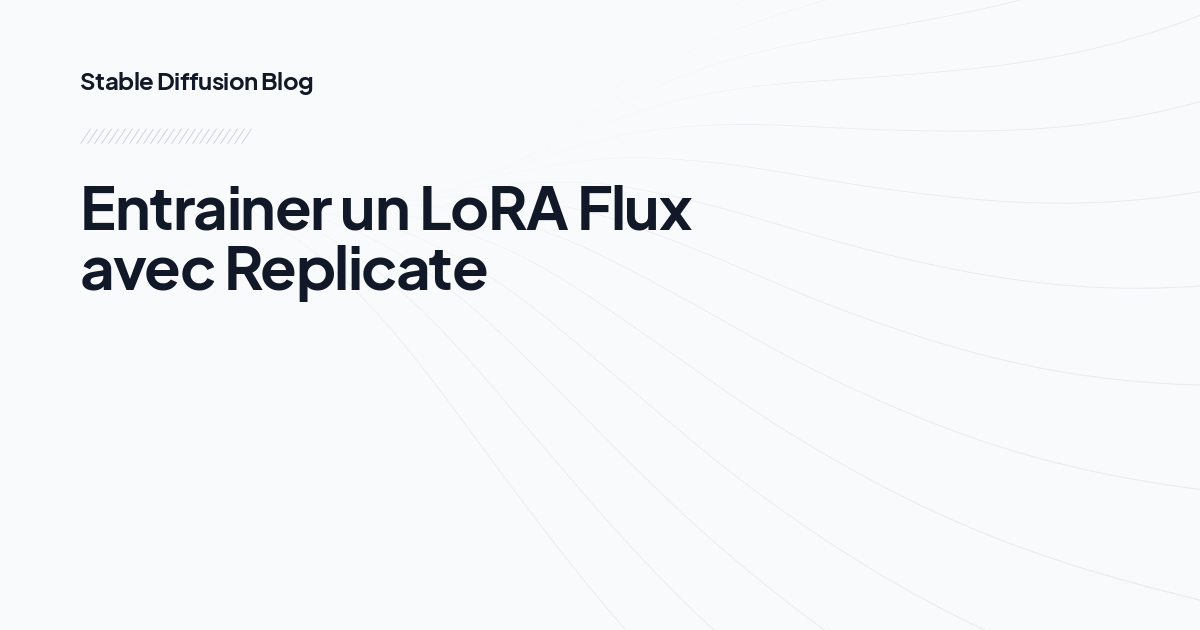 Entrainer un LoRA Flux avec Replicate