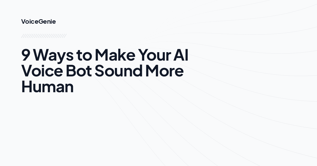 9 Ways to Make Your AI Voice Bot Sound More Human