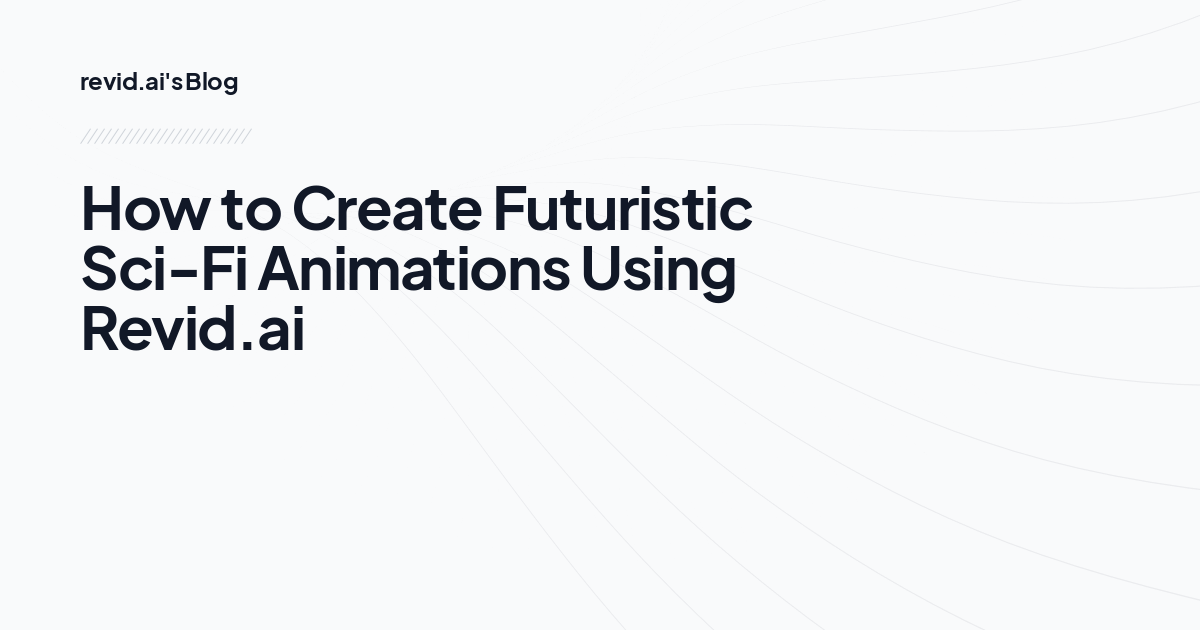 How to Create Futuristic Sci-Fi Animations with Revid.ai