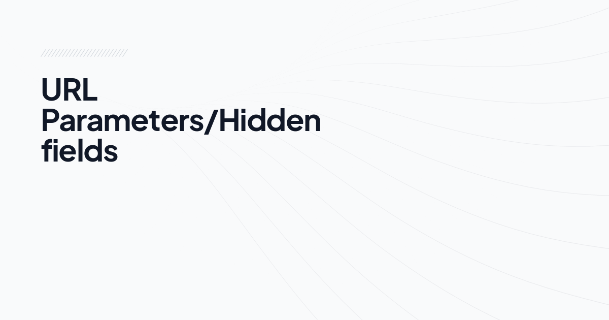 URL Parameters/Hidden fields